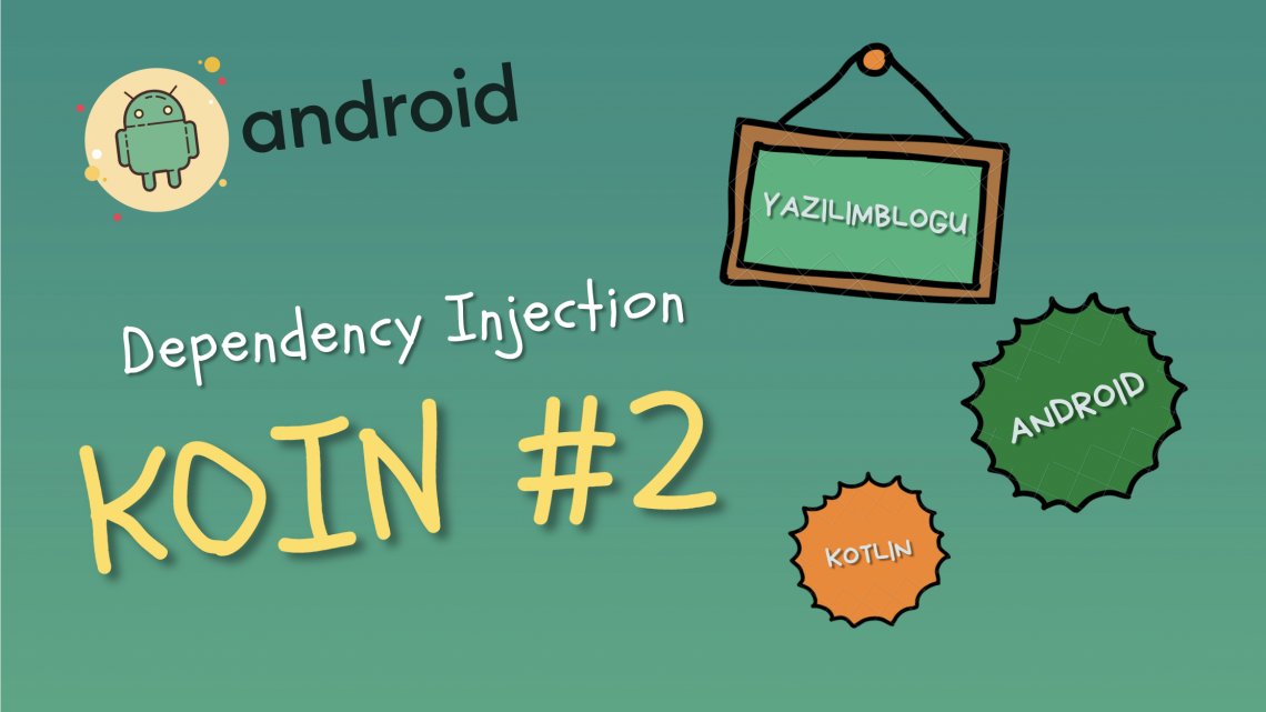 Android Dersleri Dependency Injection Koin Kullanımı Kotlin Dersleri