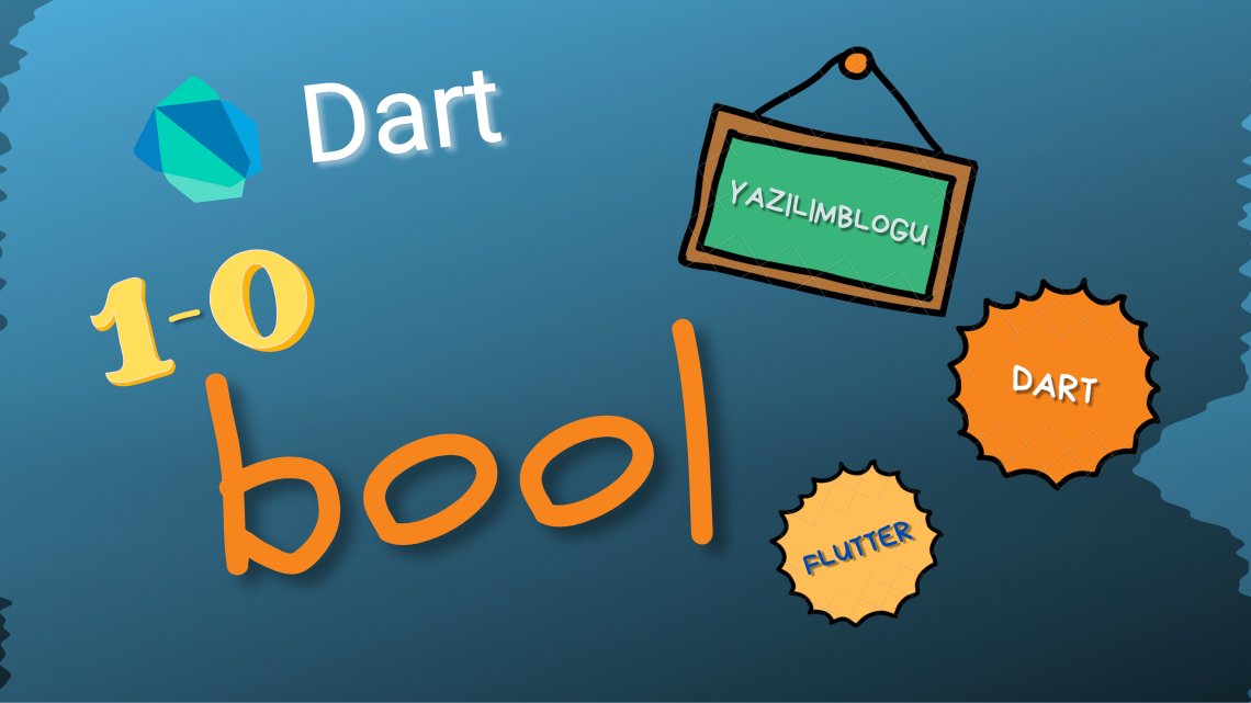 Dart Dersleri #5 - Boolean - Flutter Dersleri - Yazılım Blogu Dart Dersleri #5 - Boolean - Flutter Dersleri - Yazılım Blogu